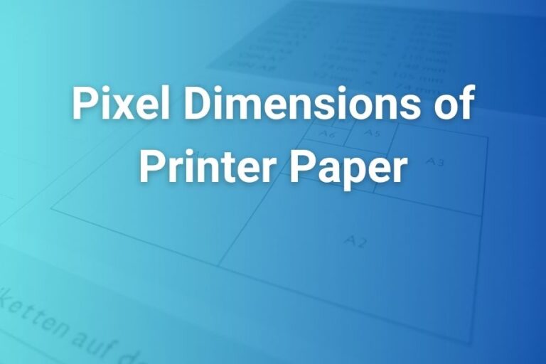Pixel Dimensions of Printer Paper: What You Need to Know - Pixels To ...